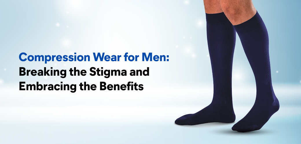 Compression Wear for Men: Breaking the Stigma and Embracing the Benefi ...