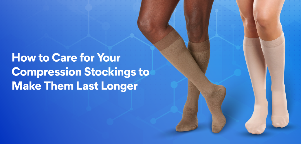 How to Care for Your Compression Stockings to Make Them Last Longer ...